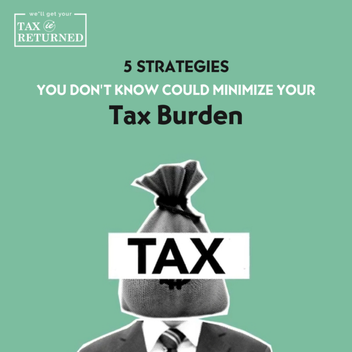 5 Strategies You Don’t Know Could Minimize Your Tax Burden – taxreturned.ie